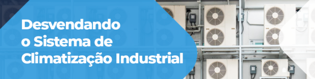 Climatização industrial: desvendando operações e benefícios - Refrimec ...